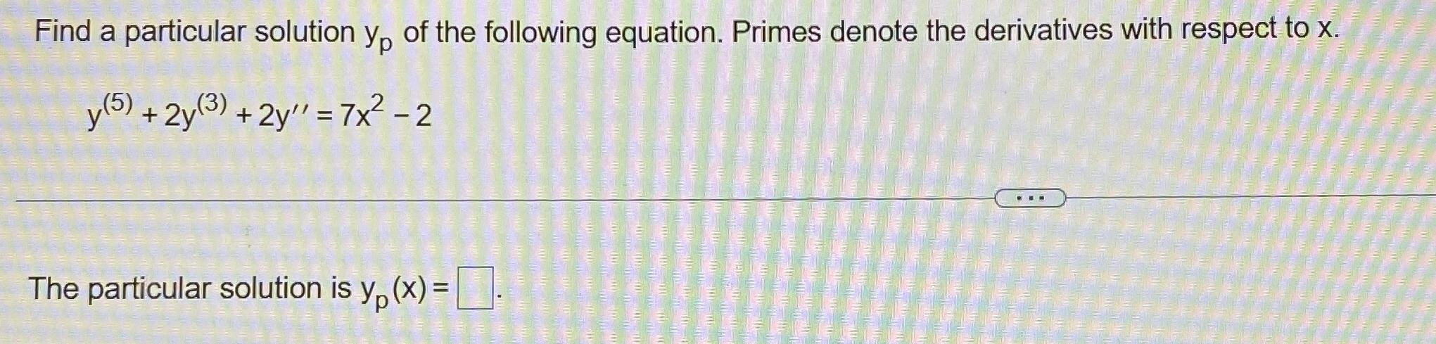 Solved Find a particular solution yp ﻿of the following | Chegg.com