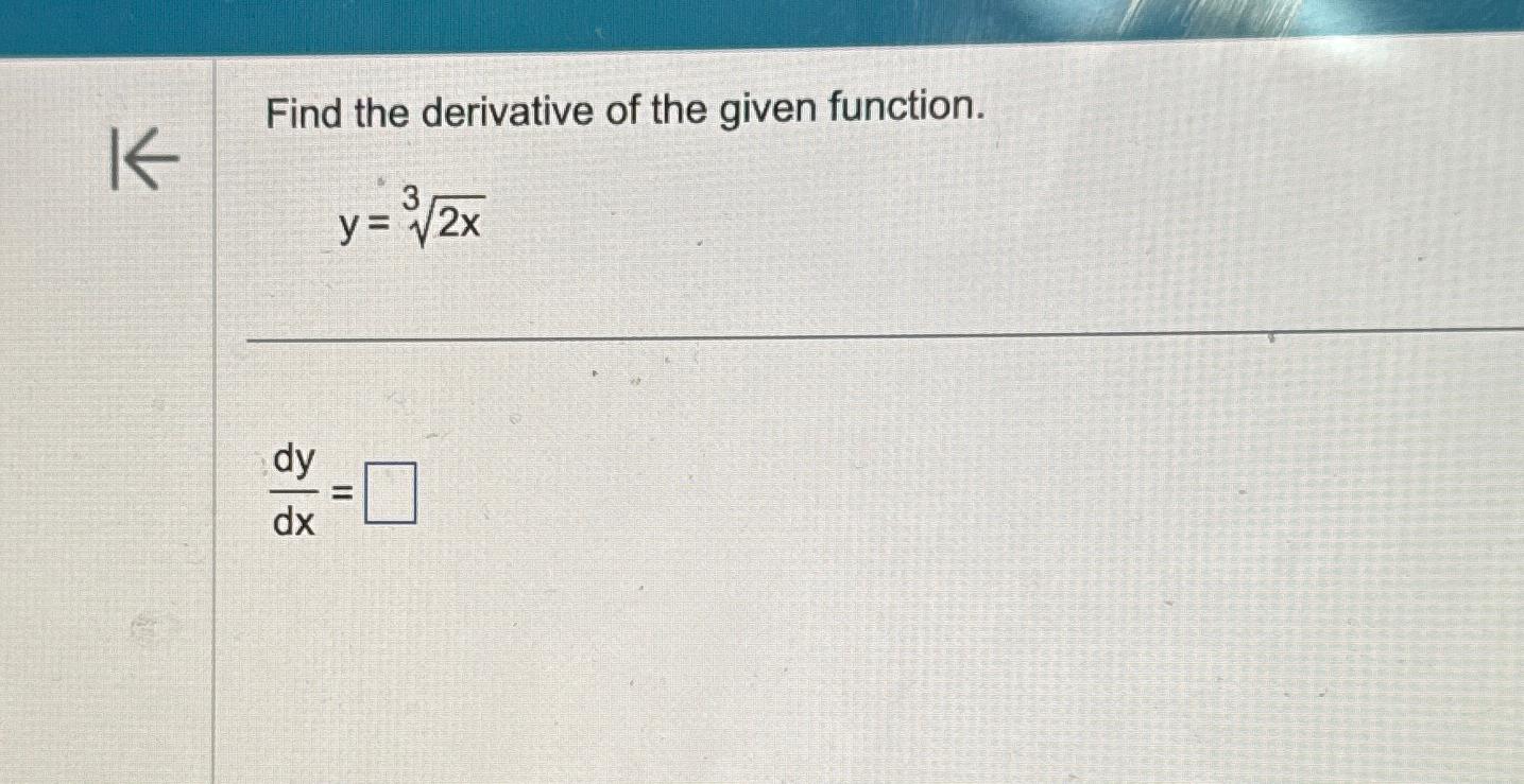 Solved Find the derivative of the given function.y=2x3dydx= | Chegg.com
