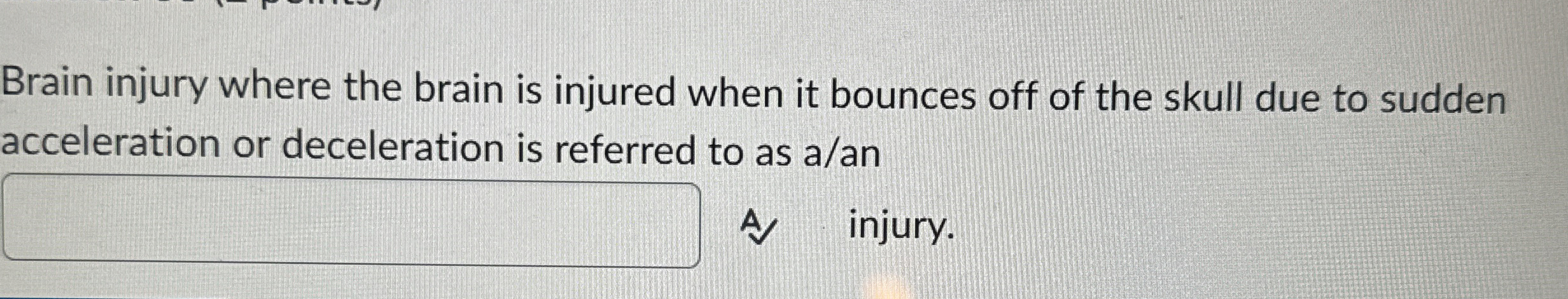 Solved Brain injury where the brain is injured when it | Chegg.com