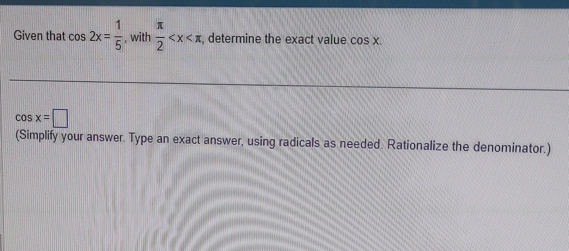 Solved Given that cos2x=51, with 2π | Chegg.com