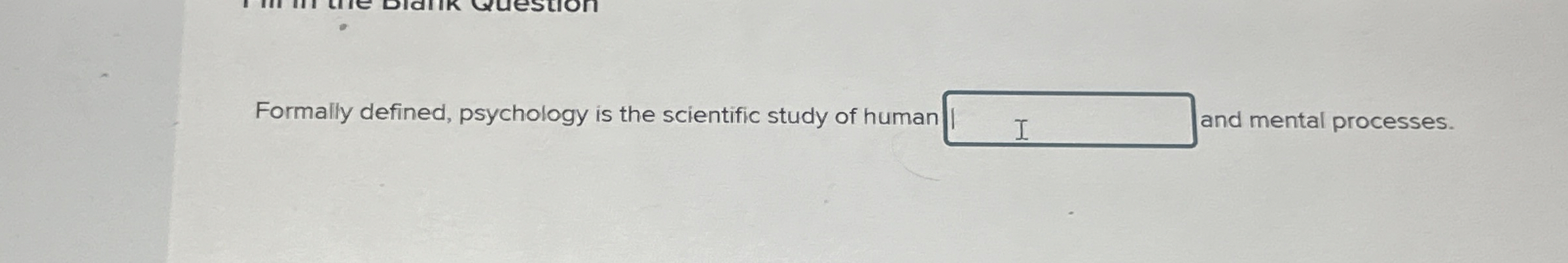 Solved Formally defined, psychology is the scientific study | Chegg.com