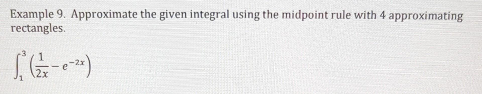 Solved Example 9. Approximate the given integral using the | Chegg.com