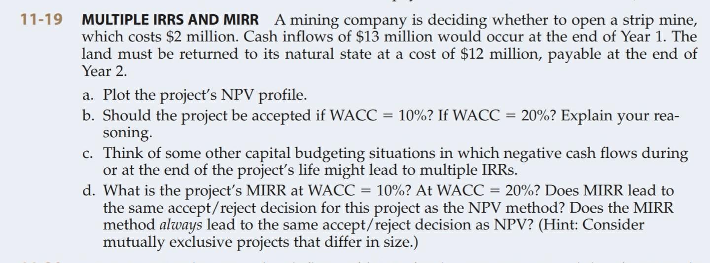 Solved 11-19 MULTIPLE IRRS AND MIRR A mining company is | Chegg.com