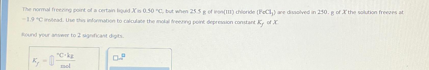 Solved The normal freezing point of a certain liquid x ﻿is | Chegg.com