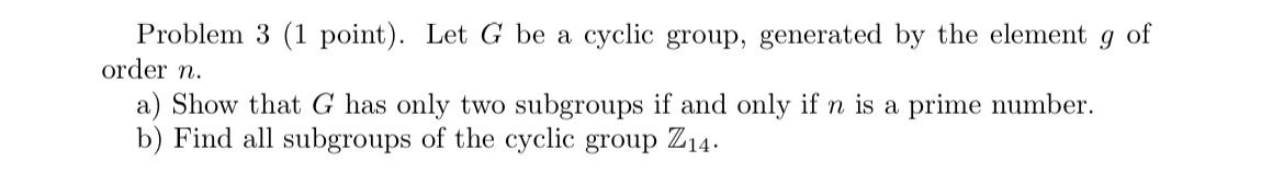 Solved Problem 3 (1 point). Let G be a cyclic group, | Chegg.com