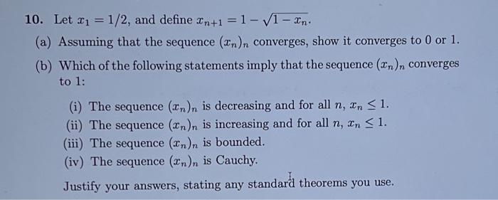 Solved 10. Let x1=1/2, and define xn+1=1−1−xn. (a) Assuming | Chegg.com