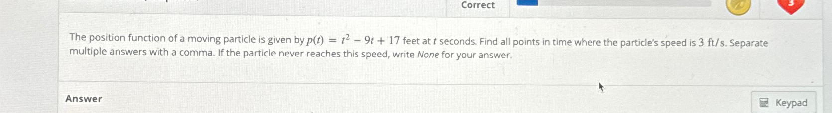 Solved CorrectThe position function of a moving particle is | Chegg.com