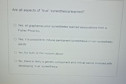 Solved Are all aspects of "true" synesthesia learned?Yes, | Chegg.com