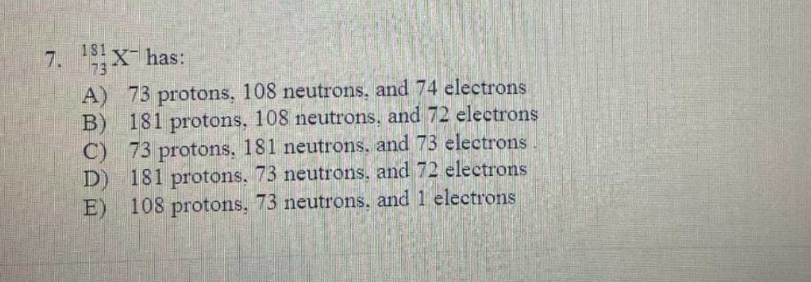 Solved 181 73 X has: A) 73 protons, 108 neutrons, and 74 | Chegg.com