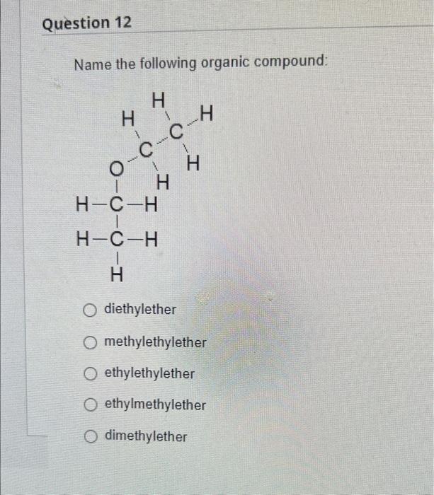 Solved Name the following organic compound: diethylether | Chegg.com