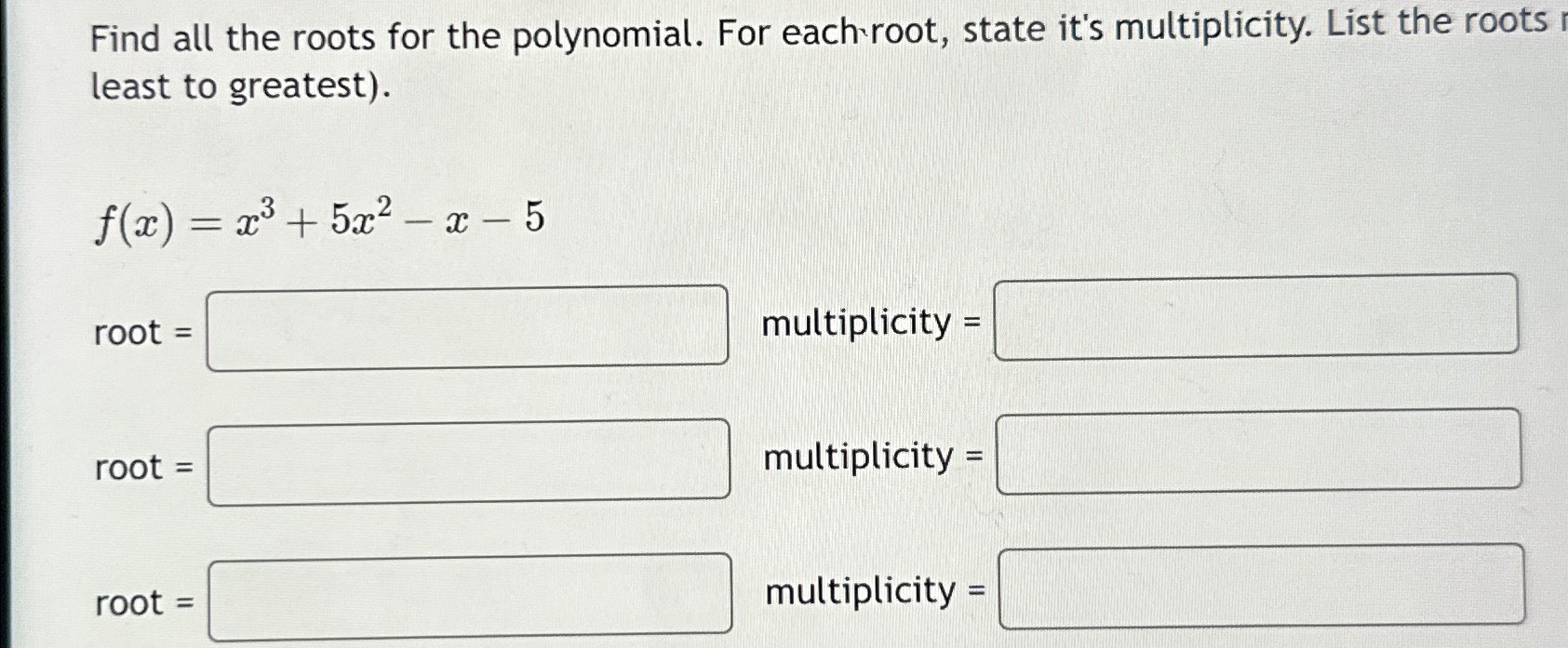 Solved Find all the roots for the polynomial. For each root, | Chegg.com