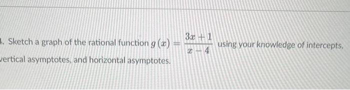 Solved Sketch a graph of the rational function g(x)=x−43x+1 | Chegg.com