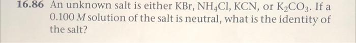 Solved 16.86 An unknown salt is either KBr, NH4C1, KCN, or | Chegg.com