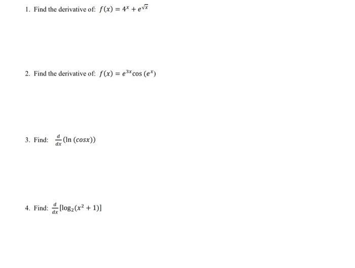 Solved 1. Find the derivative of: f(x)=4x+ex 2. Find the | Chegg.com