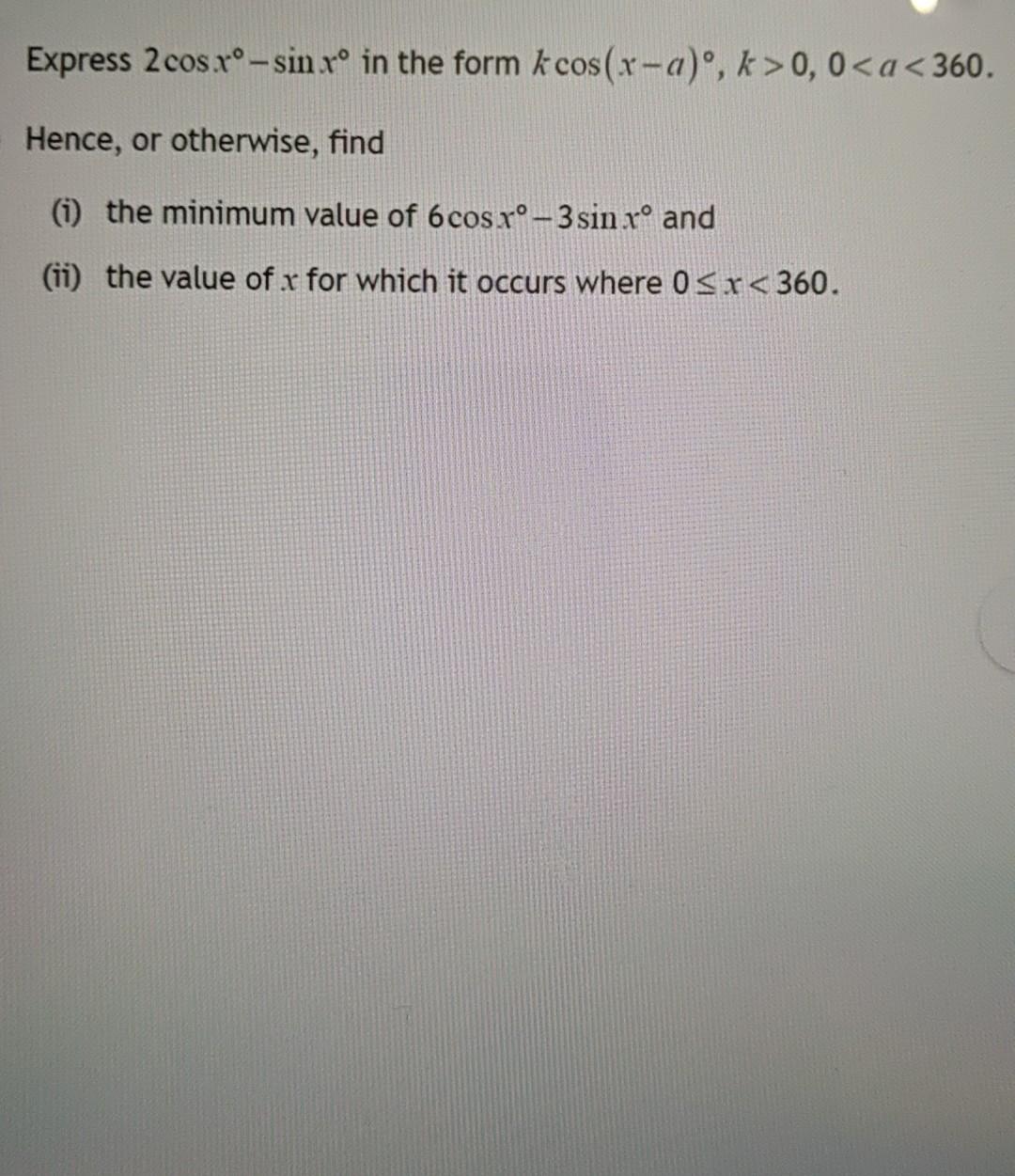 Solved Express 2 cos.rº - sin rº in the form kcos(x-a, k>0,0 | Chegg.com