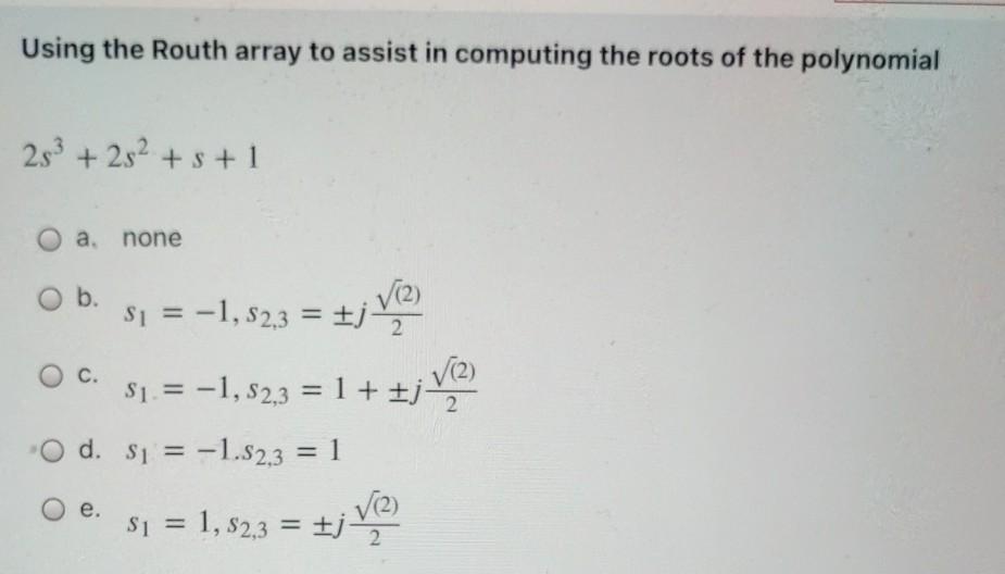 Solved Using the Routh array to assist in computing the | Chegg.com