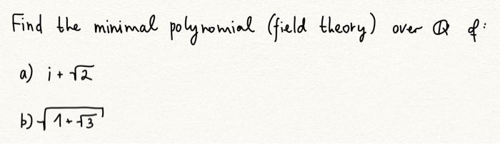 Solved Find the minimal polynomial (field theory) over Q of: | Chegg.com