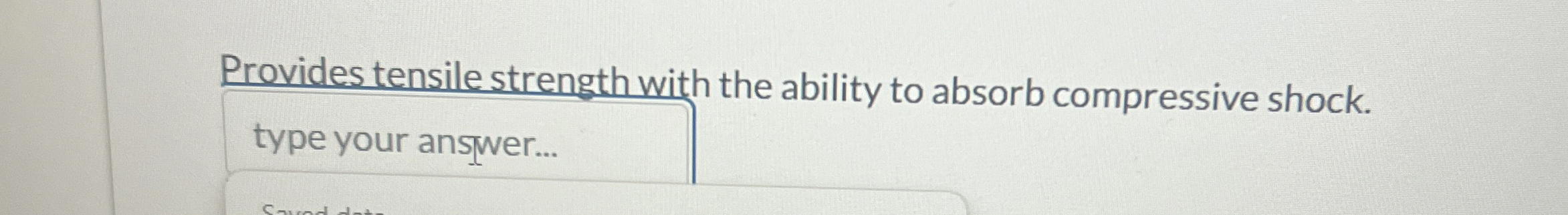 Solved Provides tensile strength with the ability to absorb | Chegg.com