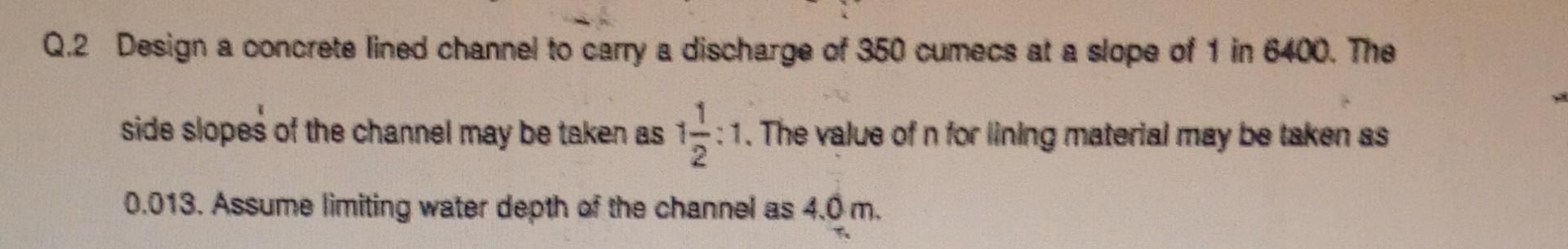 Solved 2.2 Design a concrete lined channel to carry a | Chegg.com