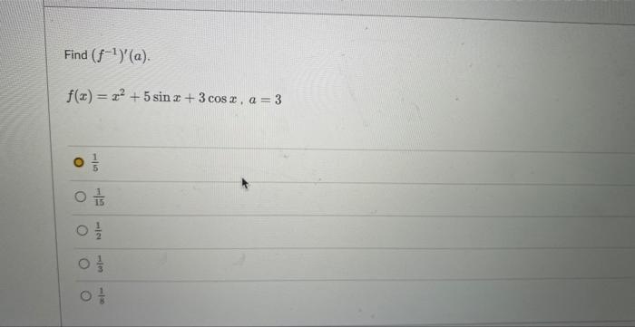 Solved Find (f−1)′(a) f(x)=x2+5sinx+3cosx,a=3The following | Chegg.com