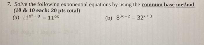 Solved 7. Solve the following exponential equations by using | Chegg.com