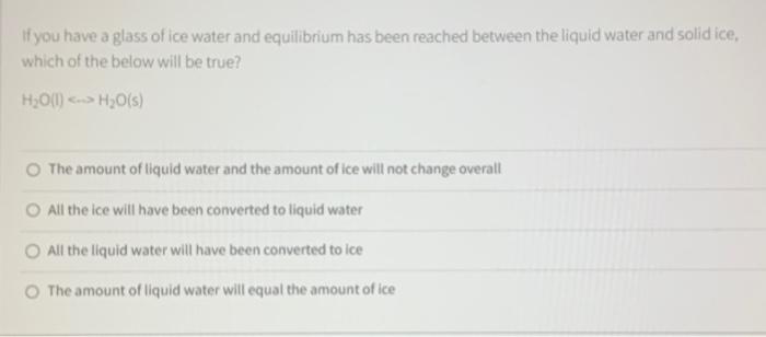 Solved If you have a glass of ice water and equilibrium has | Chegg.com