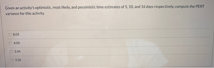 Solved Given an activity's optimistic, most likely, and | Chegg.com