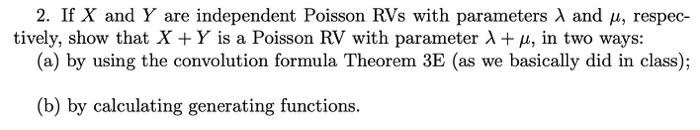 Solved 2. If X and Y are independent Poisson RVs with | Chegg.com