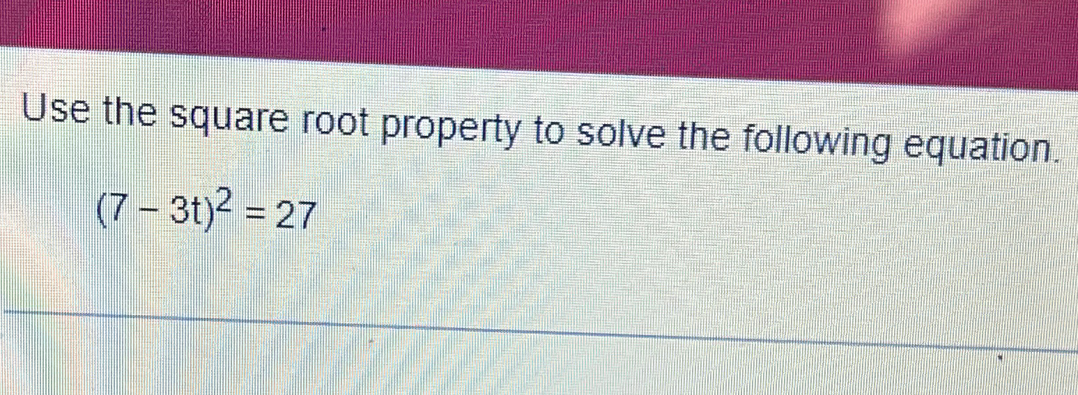 Solved Use the square root property to solve the following | Chegg.com