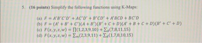 Solved 5. (16 points) Simplify the following functions using | Chegg.com