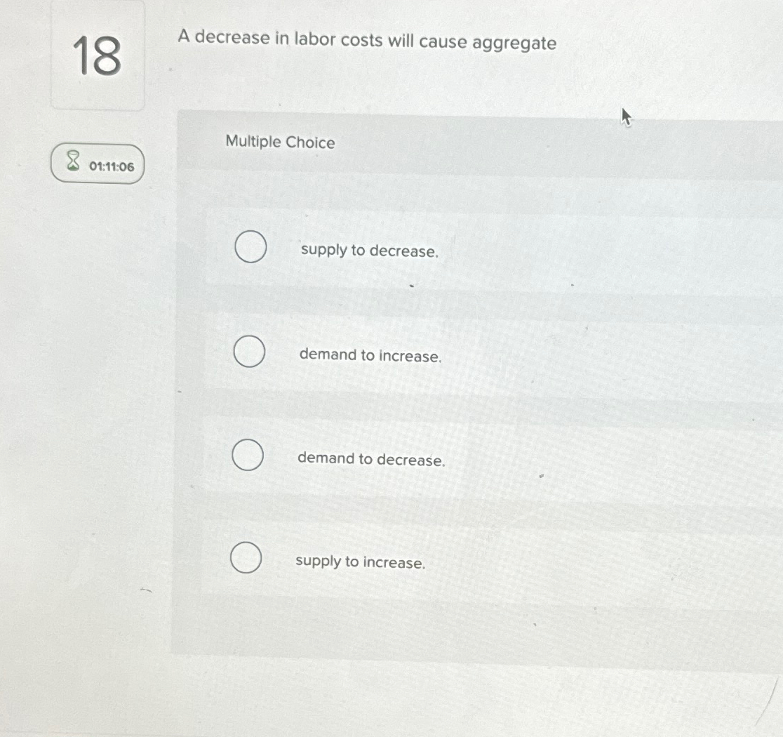 Solved 18q,A decrease in labor costs will cause | Chegg.com