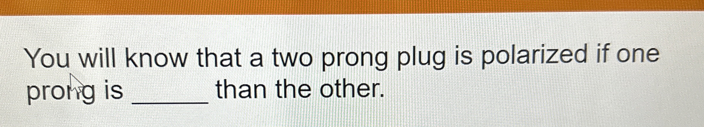 Solved You will know that a two prong plug is polarized if | Chegg.com