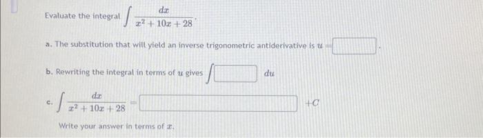 Solved Evaluate the integral ∫x2+10x+28dx a. The | Chegg.com