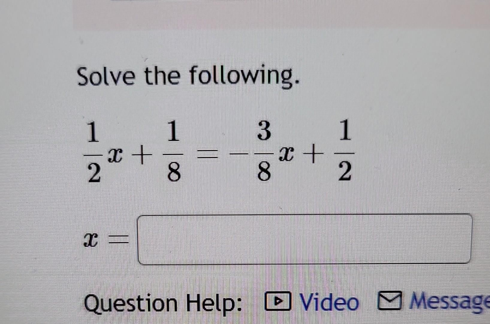 Solved Solve the following. 21x+81=−83x+21 x= Question Help: | Chegg.com