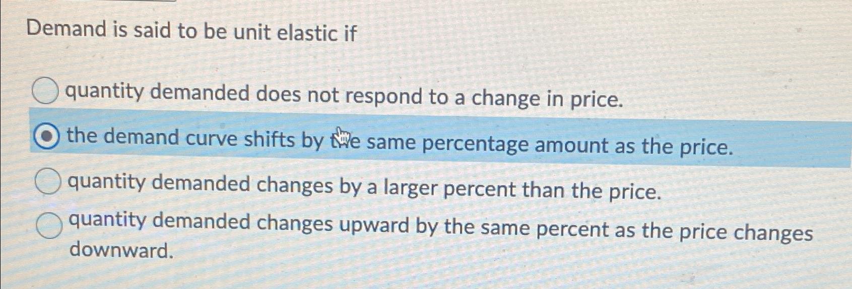 Solved Demand is said to be unit elastic ifquantity demanded | Chegg.com