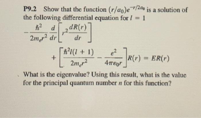 Solved P9.2 Show that the function (r/a0)e−r/2a0 is a | Chegg.com
