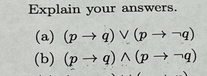 Solved Explain your answers.(b) (p→q) ﻿And (p→notq) | Chegg.com