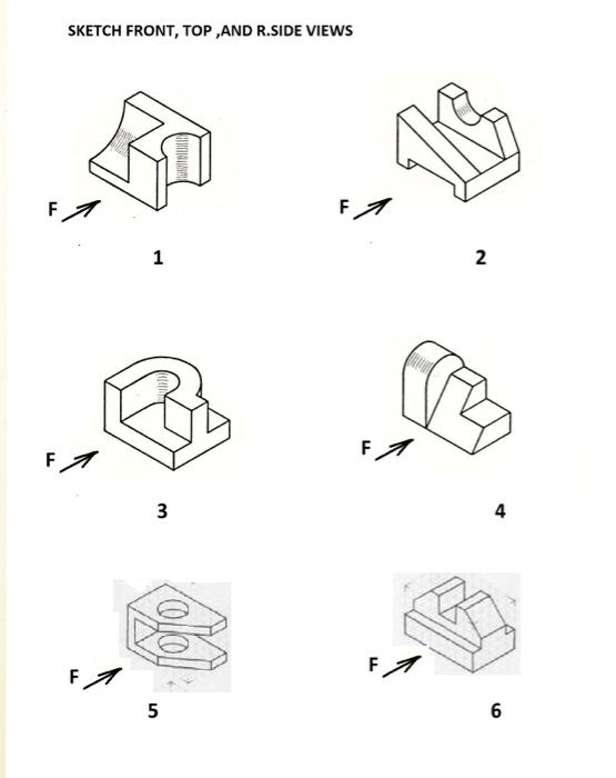 Solved SKETCH FRONT, TOP, AND R.SIDE VIEWS 1 2 3 4 5 6 | Chegg.com