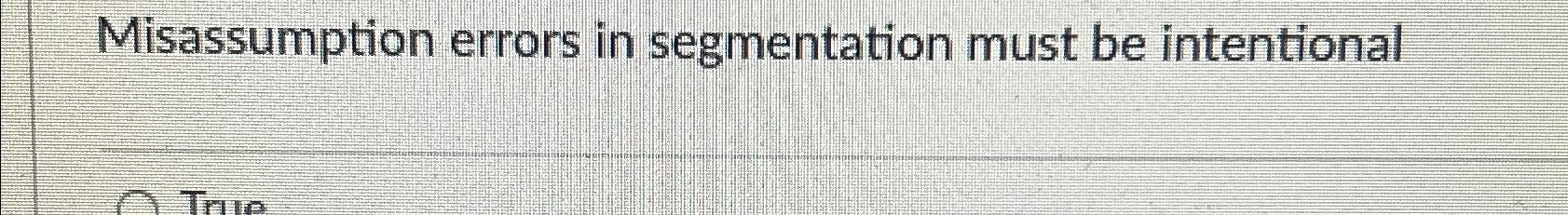 Solved Misassumption errors in segmentation must be | Chegg.com