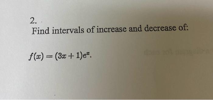 Solved 2. Find intervals of increase and decrease of: | Chegg.com