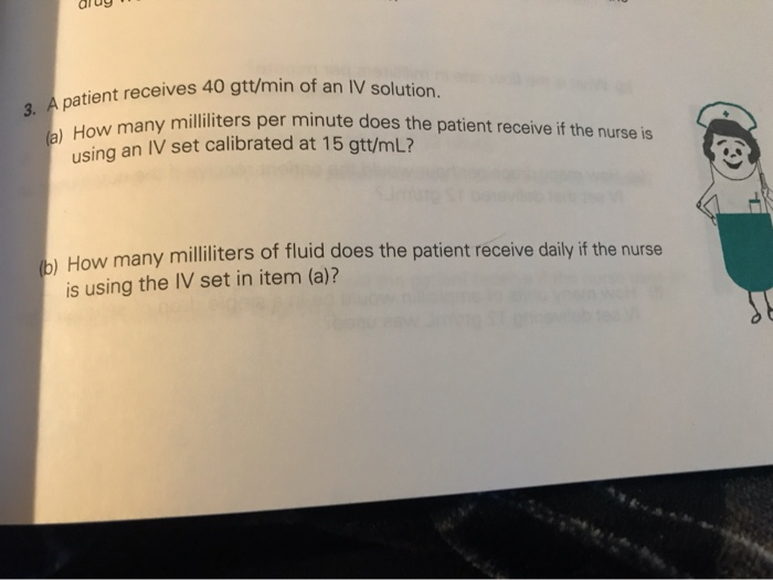 Solved 3. A patient receives 40 gtt/min of an IV solution. | Chegg.com