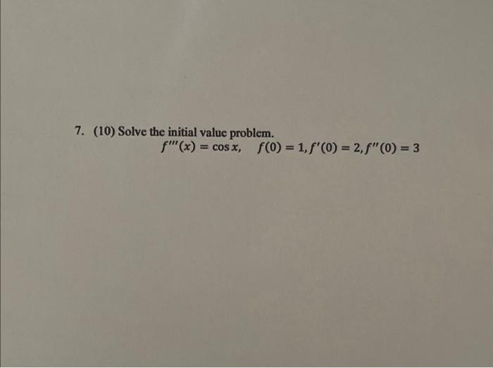 Solved 7. (10) Solve the initial value problem. | Chegg.com