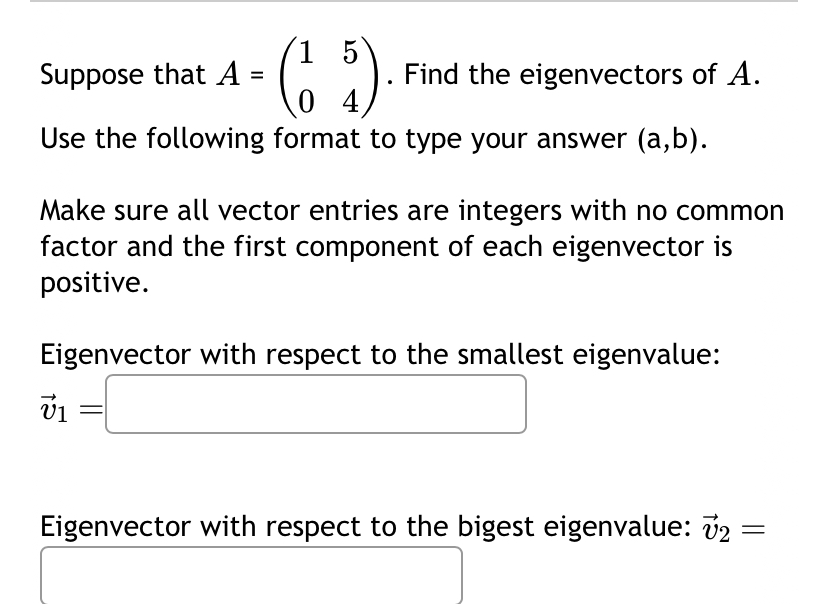 Solved Suppose that A=([1,5],[0,4]). ﻿Find the eigenvectors | Chegg.com