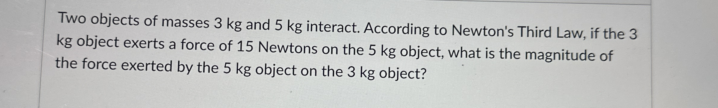 Solved Two objects of masses 3 ﻿kg and 5 ﻿kg interact. | Chegg.com