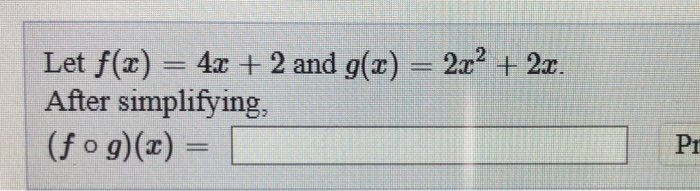 Solved Let f(x) = 4x + 2 and g(x) = 2x2 + 2x. After | Chegg.com