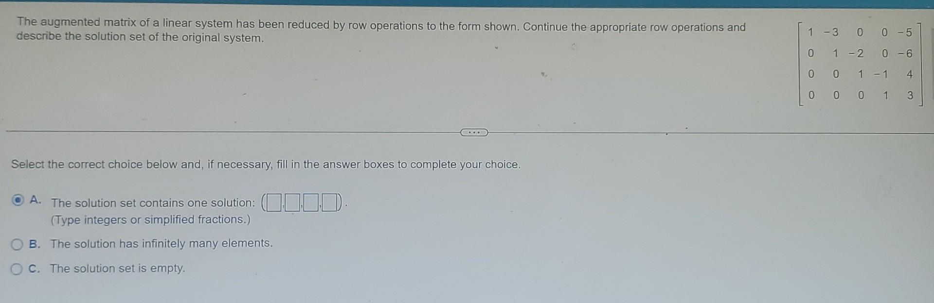 Solved The augmented matrix of a linear system has been | Chegg.com