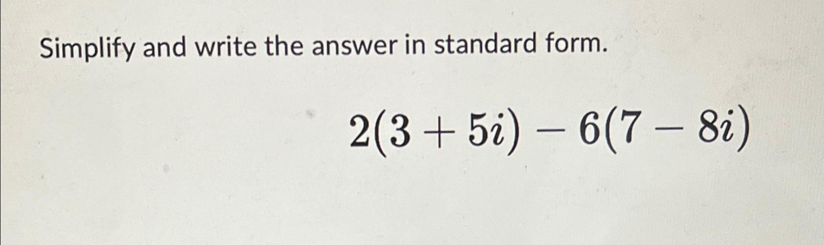 Solved Simplify and write the answer in standard | Chegg.com