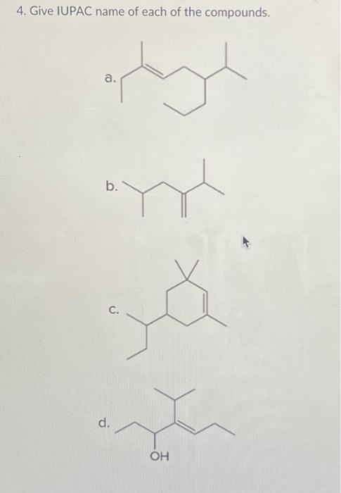 Solved 4. Give IUPAC name of each of the compounds. a. b. c. | Chegg.com