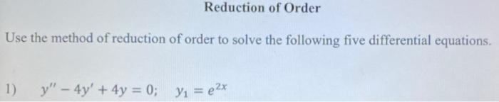 Solved Reduction of Order Use the method of reduction of | Chegg.com