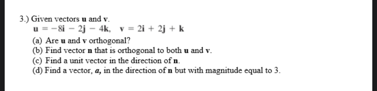 Solved 3.) ﻿Given vectors u ﻿and v.u=-8i-2j-4k,v=2i+2j+k(a) | Chegg.com